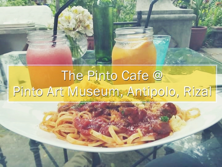 REVIEW: The Pinto Cafe @ Pinto Art Museum, Antipolo, Rizal – WhereToPigOut?